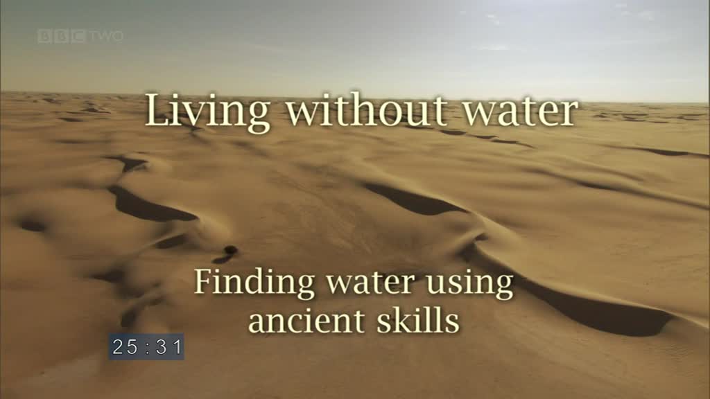 Living without water: finding water using ancient skills | Human Planet ...
