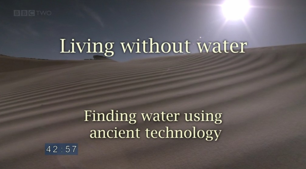 Living without water: finding water using ancient technology | Human ...